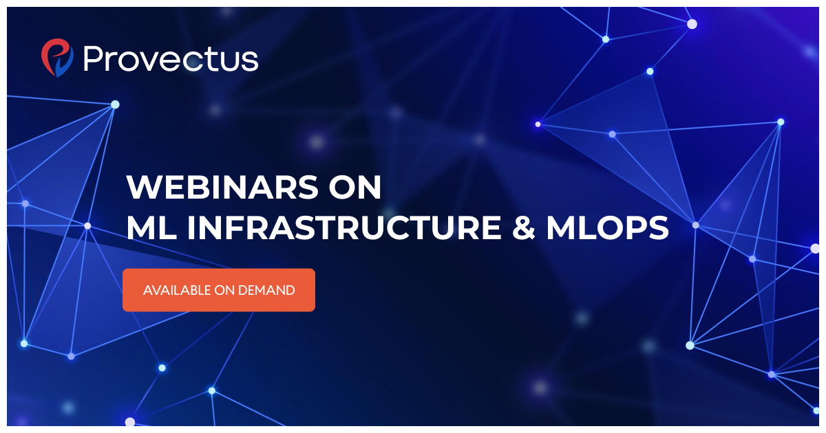 Provectus Releases Free Webinars on ML Infrastructure and MLOps