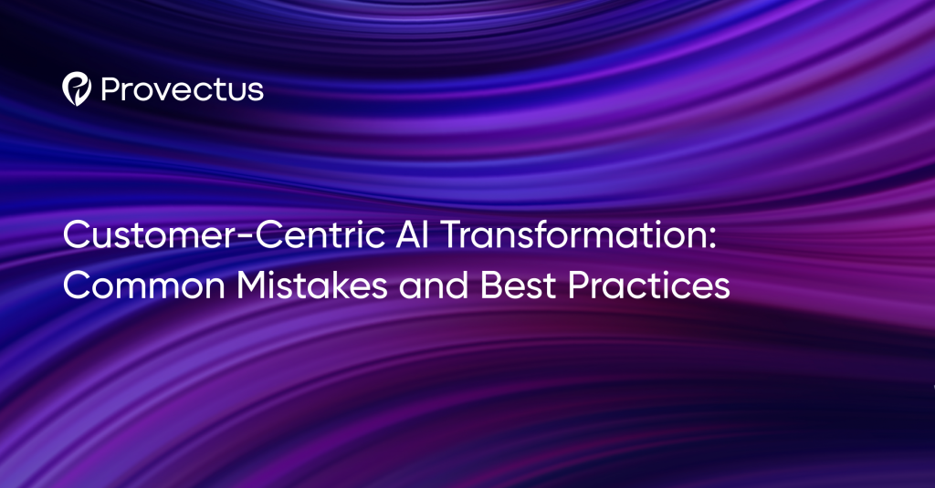 Customer-Centric AI Transformation: Challenges & Best Practices