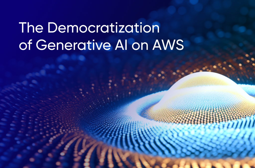 The Democratization of Generative AI on AWS